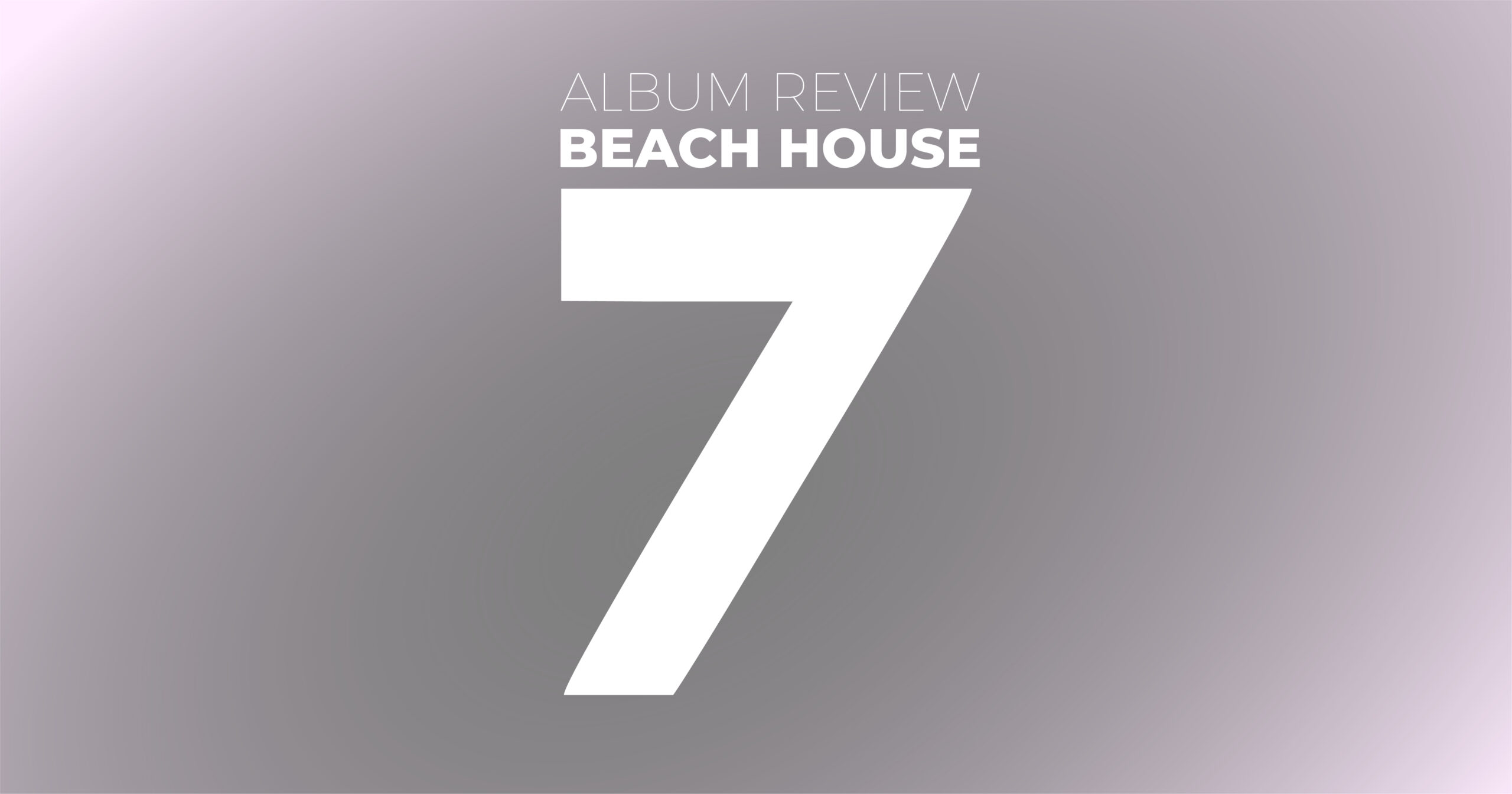 Beach House’s 7: Comfortable Yet Creepy - WERS 88.9FM