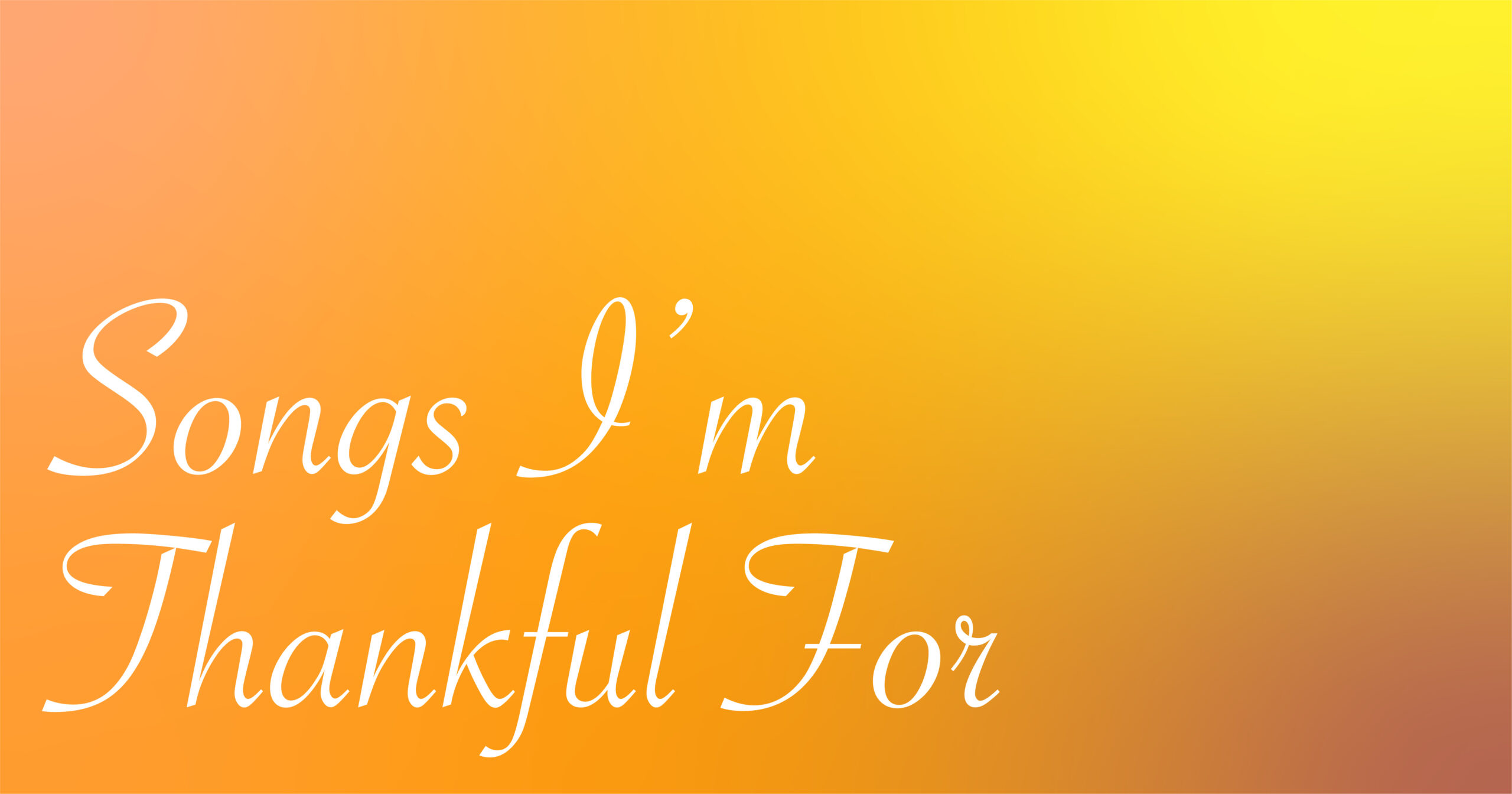 Songs I'm Thankful For - WERS 88.9FM