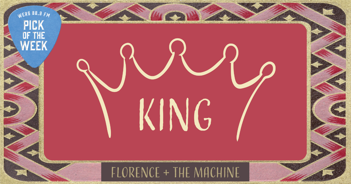 Florence + the Machine "King" | Pick of the Week | WERS 88.9FM