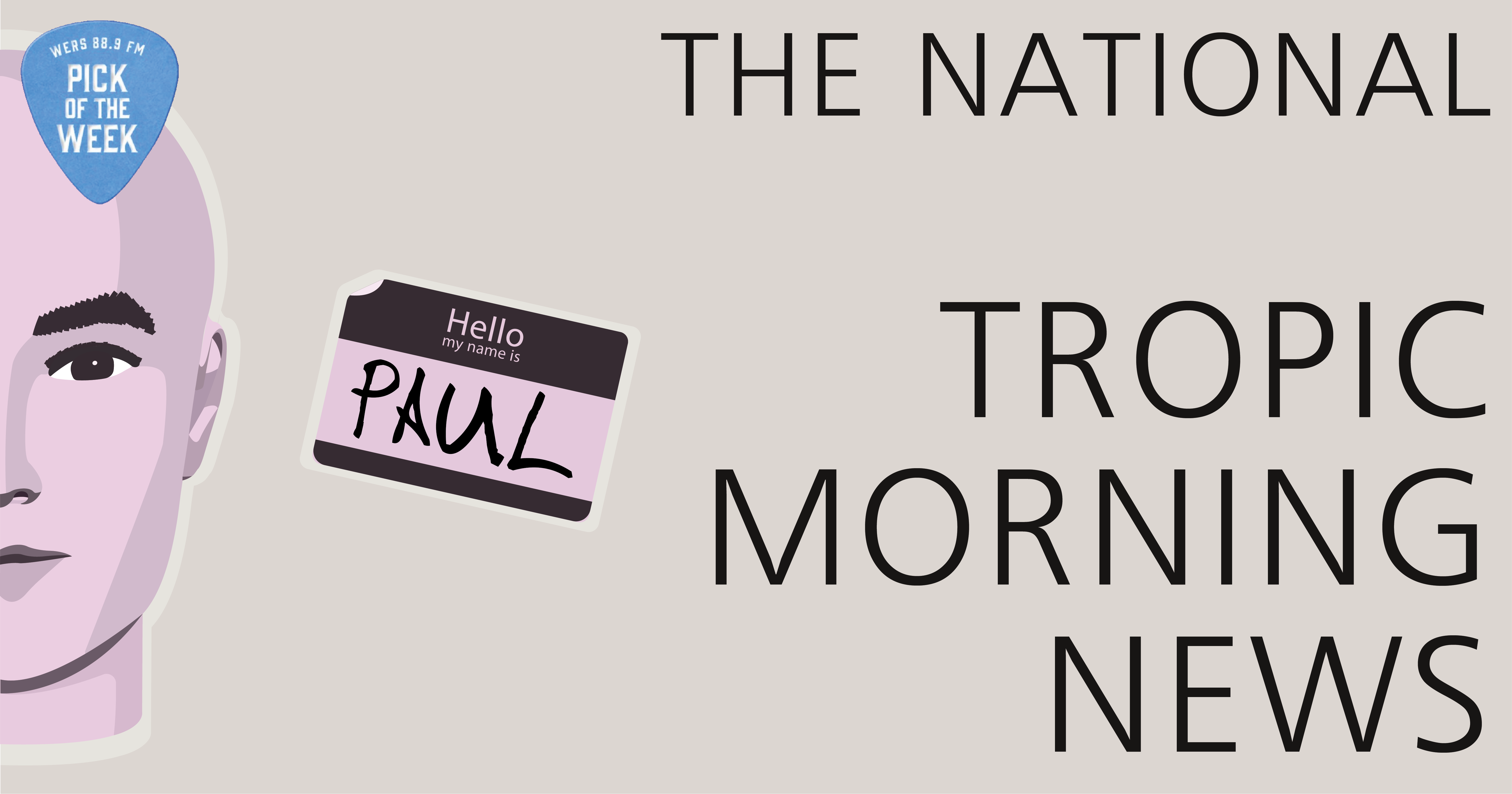 Pick of the Week: The National "Tropic Morning News" - WERS 88.9FM