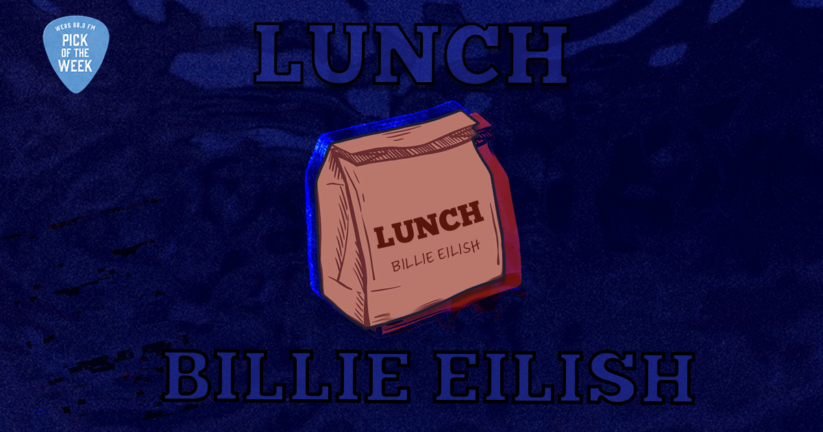 Pick of the Week: Billie Eilish "LUNCH" - WERS 88.9FM