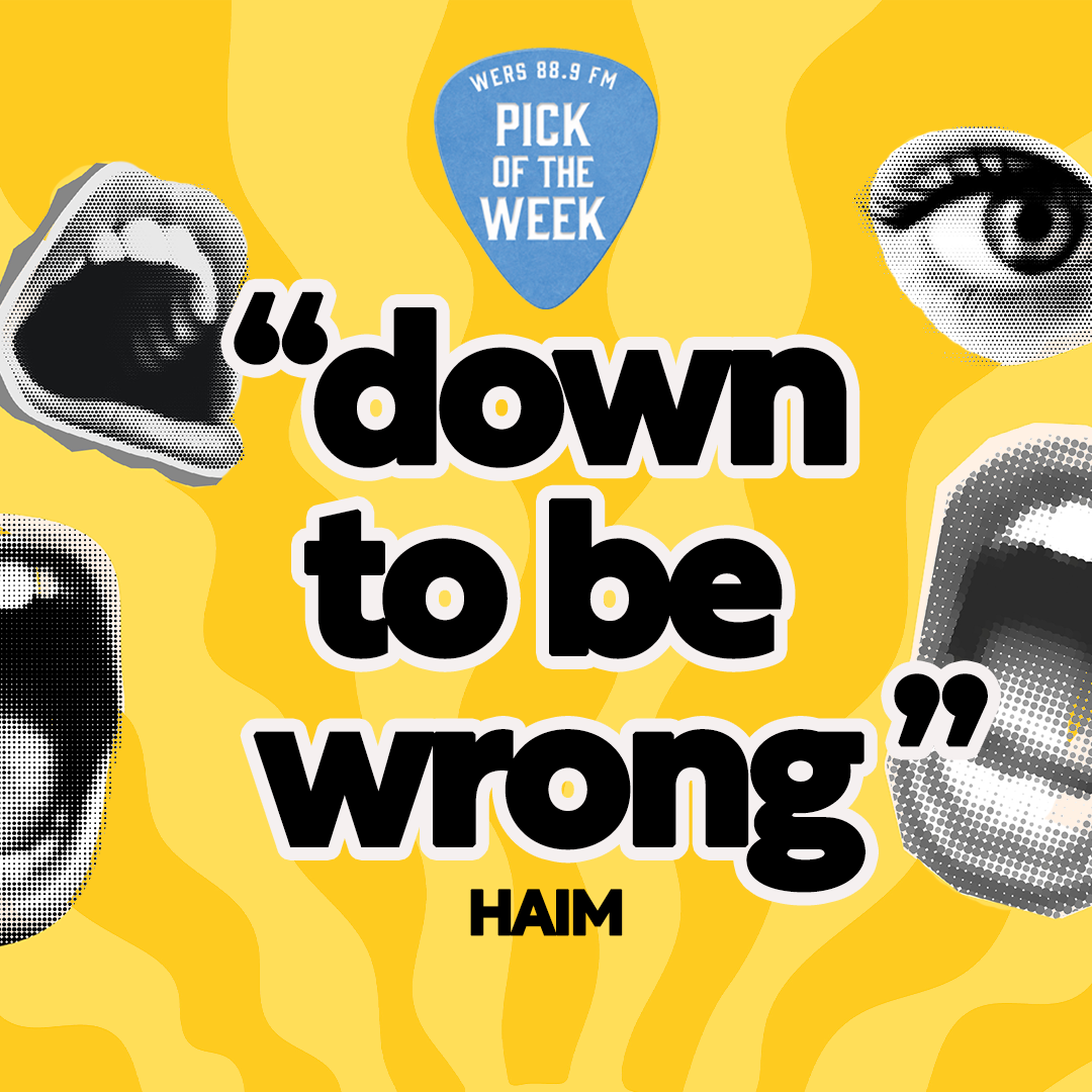 Pick of the Week: Haim "Down to be Wrong" - WERS 88.9FM