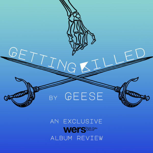 Album Review: Geese "Getting Killed" - WERS 88.9FM